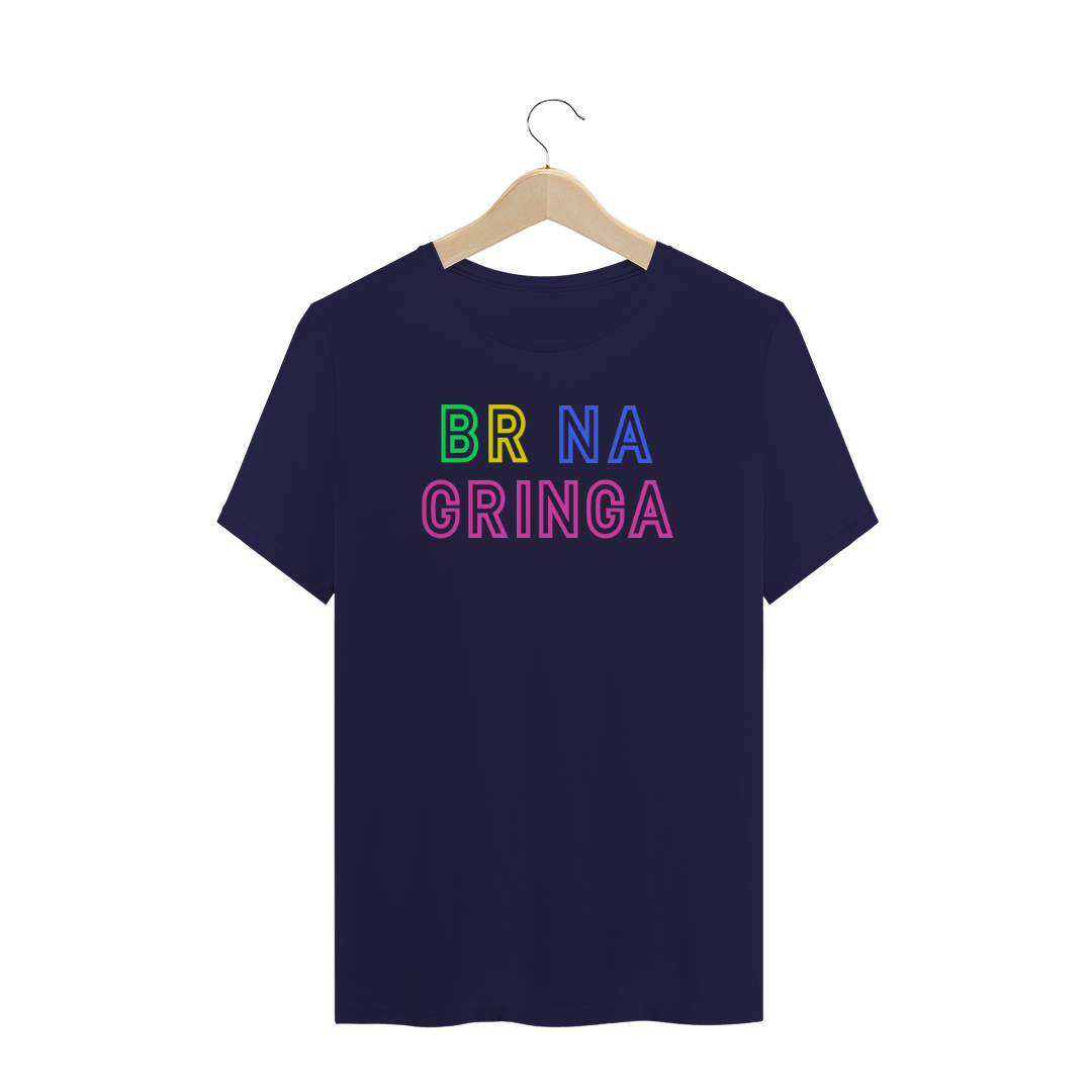 T-Shirt Quality Camiseta - BR NA GRINGA - SEM CÉREBRO SEM GANHOS em